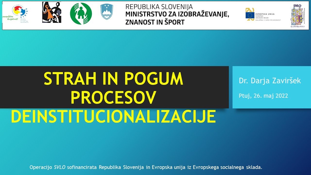 Dr. Darja Zaviršek: STRAH IN POGUM PROCESOV DEINSTITUCIONALIZACIJE ...