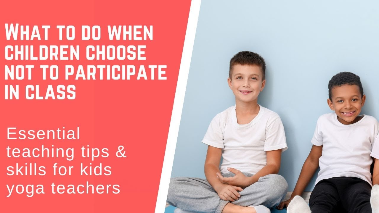 What To Do With Children Who Don't Want To Participate In Class: Kids ...