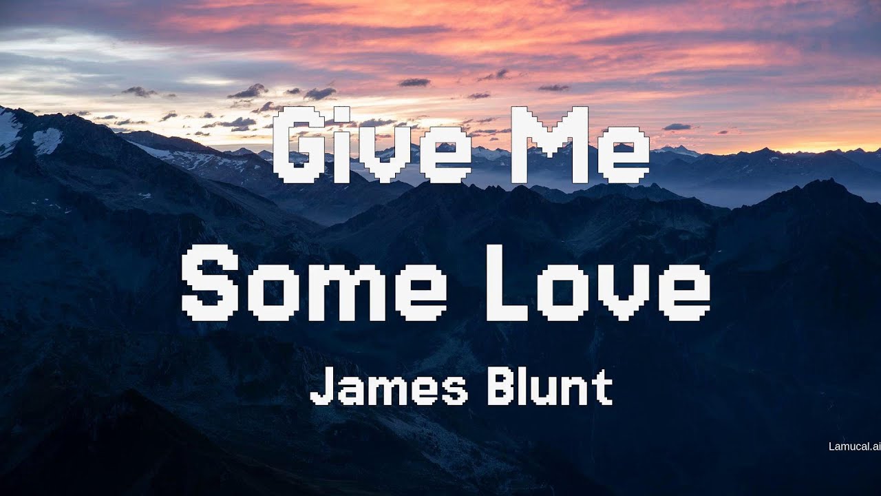 James Blunt - Give Me Some Love (Real-time Lyrics & Chords) - YouTube