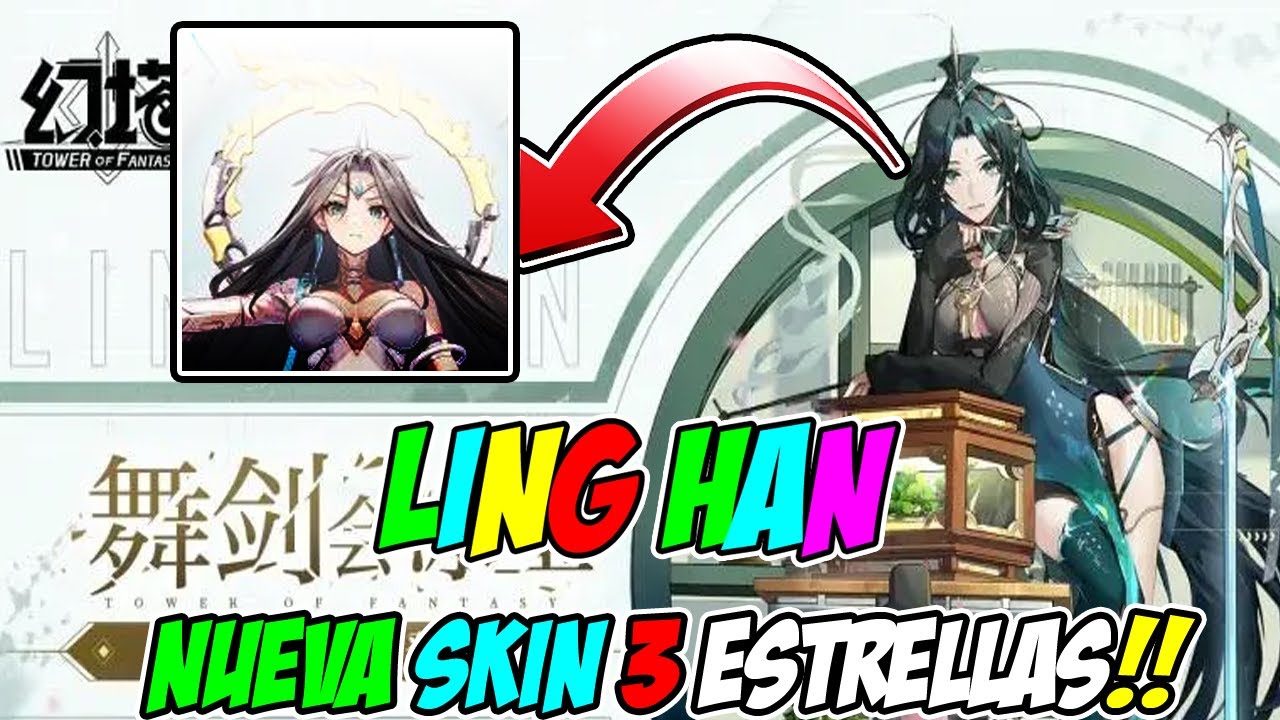 LING HAN Nueva Skin 3 Star Confirmada!! Tower of Fantasy - YouTube