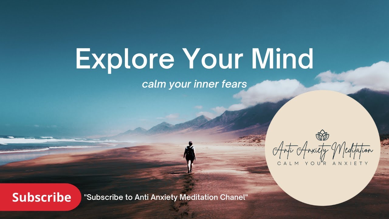 Explore Your Mind, Calm your inner fears - YouTube