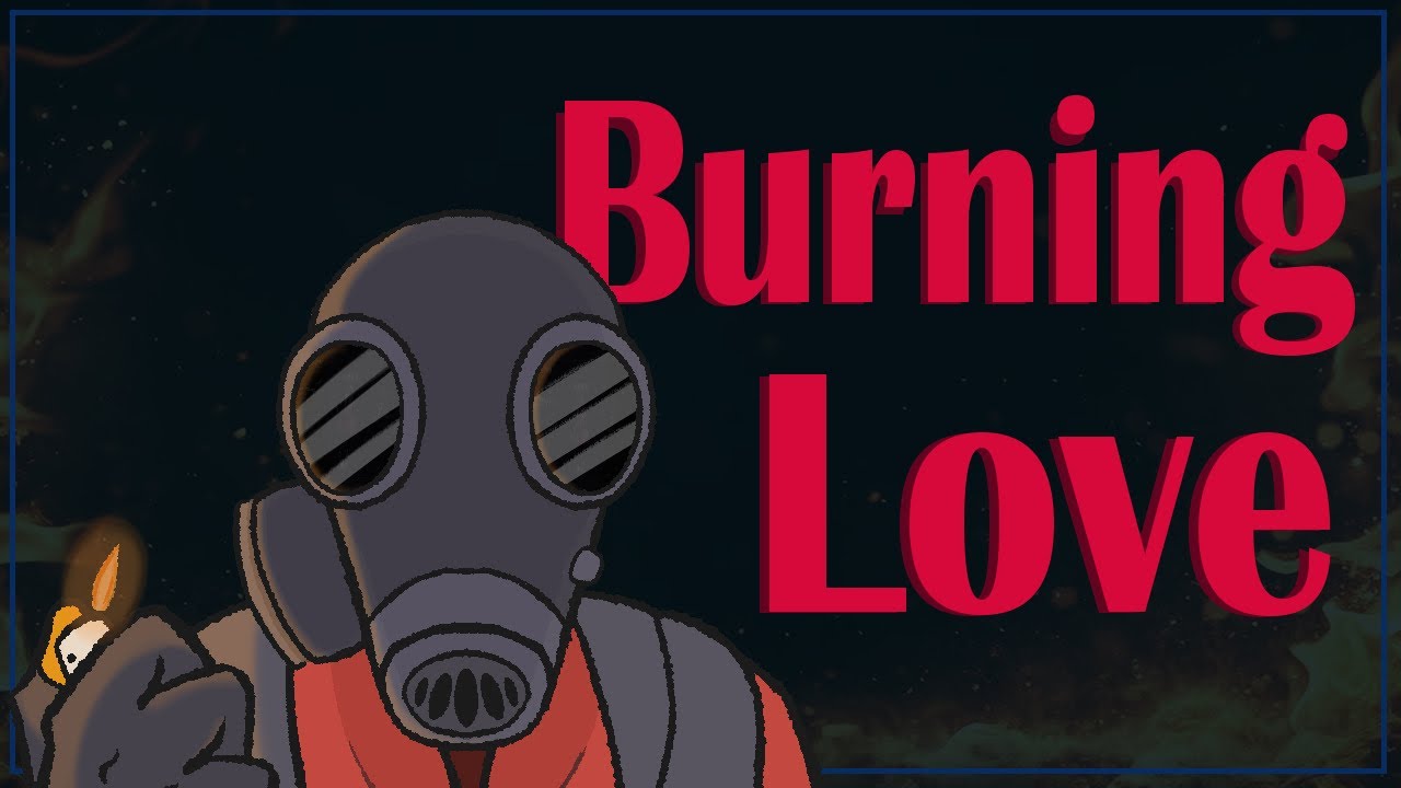 Pyro's Burning Love - YouTube