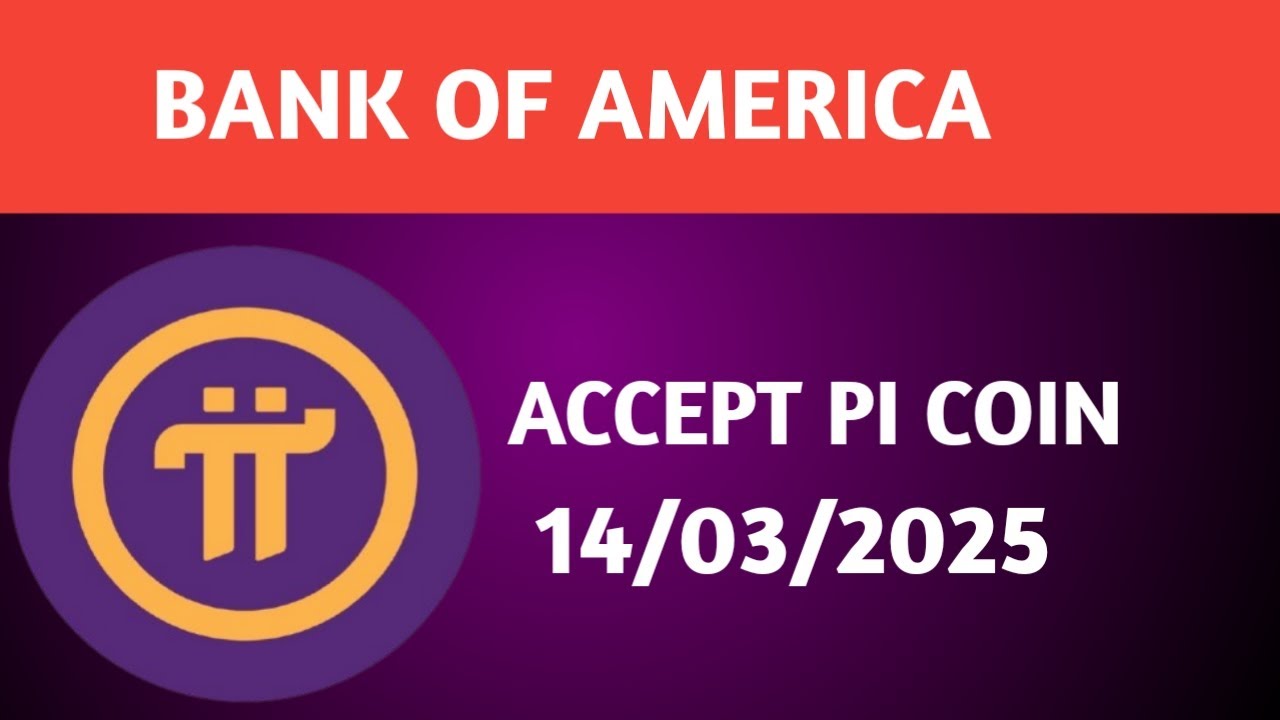 Bank of America Confirms Pi Payment: Is a Massive Price Impact Coming ...