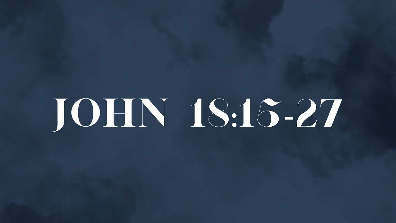 John 18: 15-27 Shadows to Sunrise: Denied and Tried - YouTube