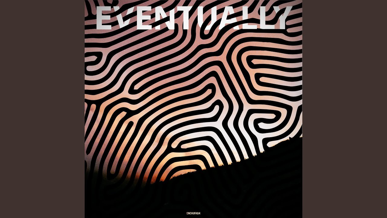 Eventually - YouTube Music