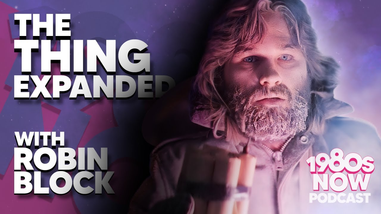 The Thing Expanded with Robin Block - YouTube