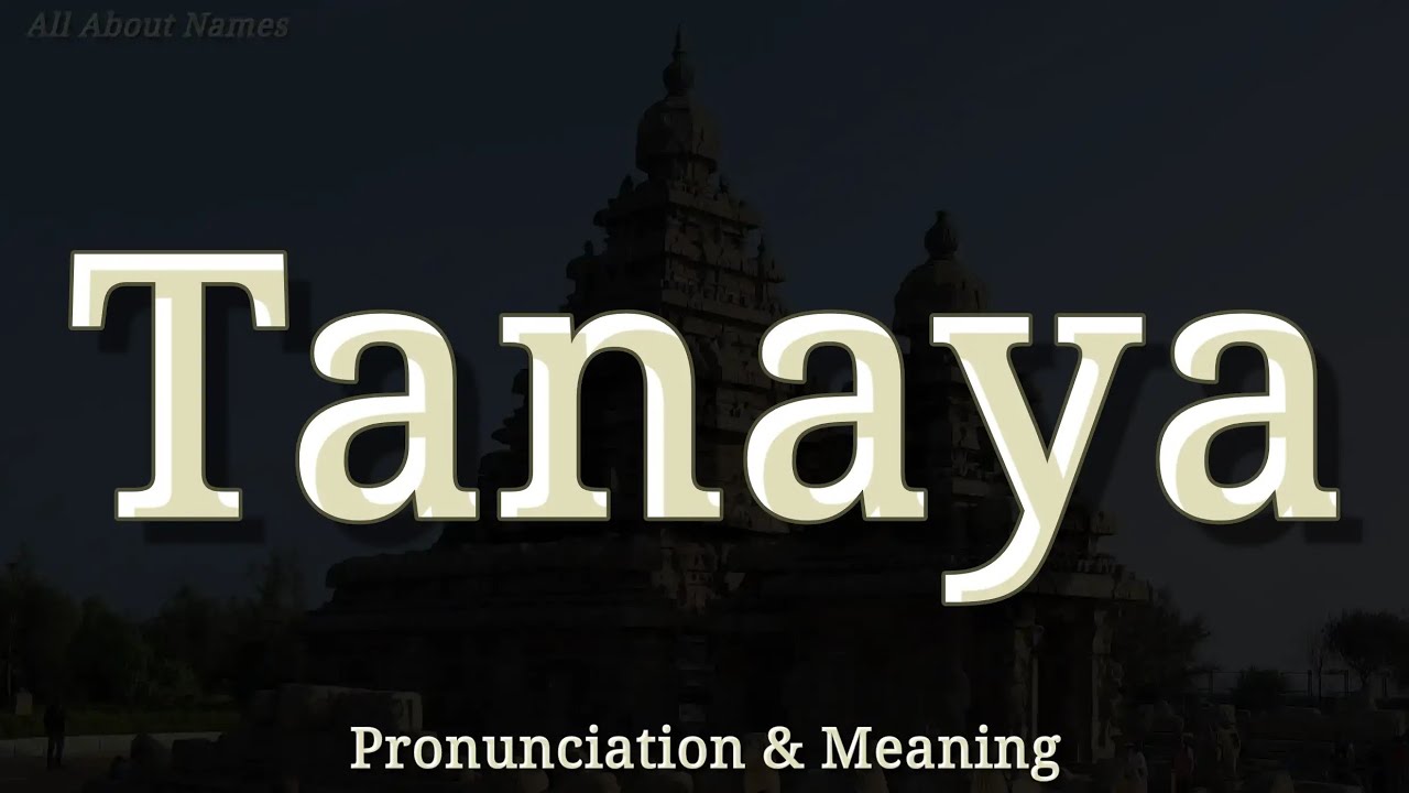 Tanaya: Pronunciation and Meaning - YouTube