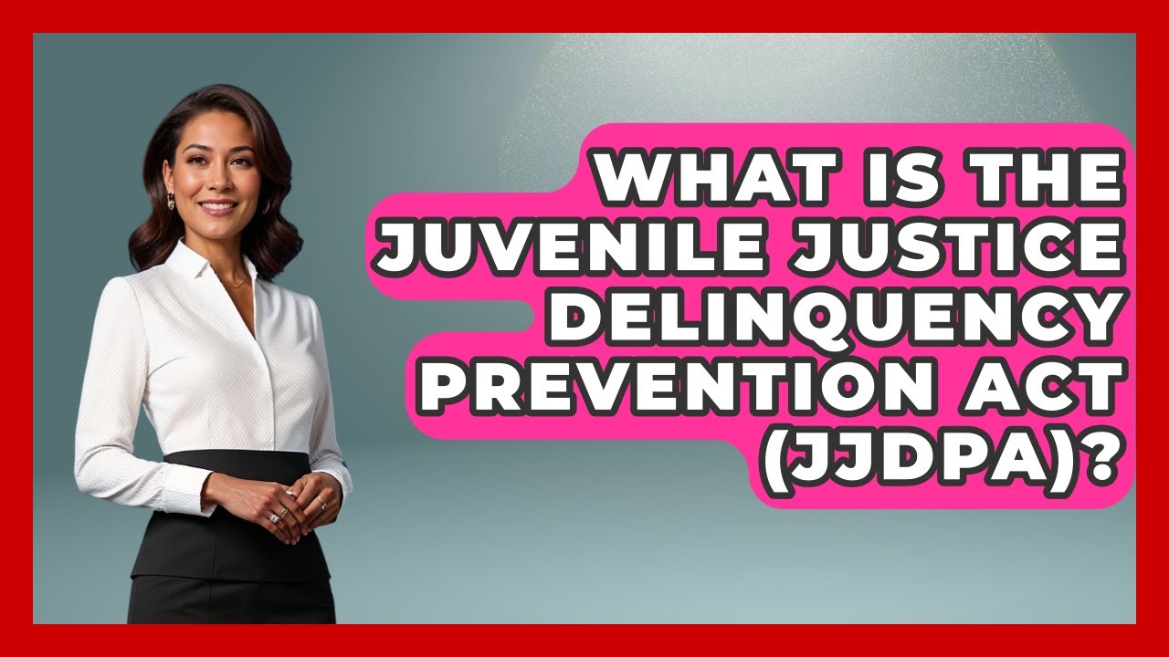 What Is The Juvenile Justice Delinquency Prevention Act (JJDPA)? - Jail ...