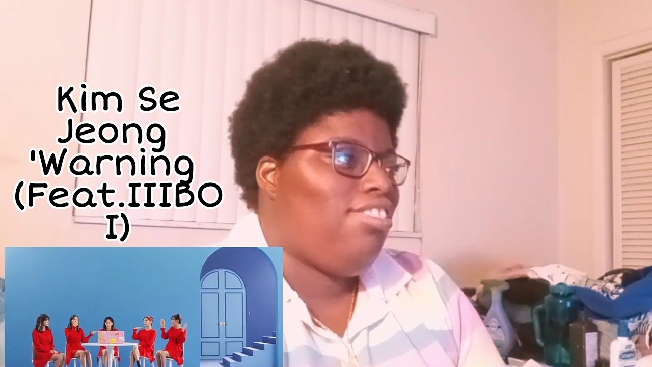 (Beautiful As Ever) Kim Se Jeong 'Warning (Feat.IIIBOI) M/V Reaction ...