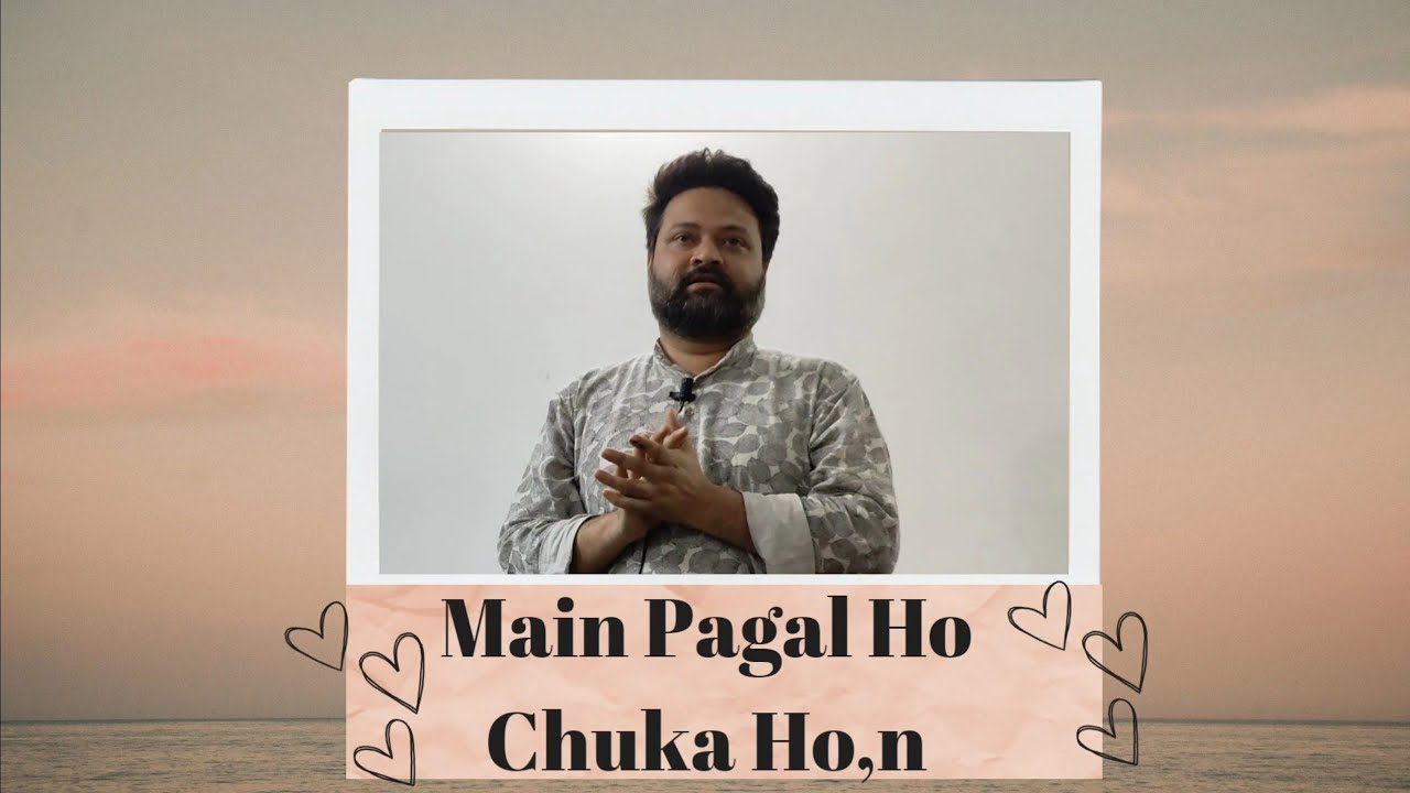 Main Pagal Ho Chuka Ho,n By Shahbaz Talib - YouTube