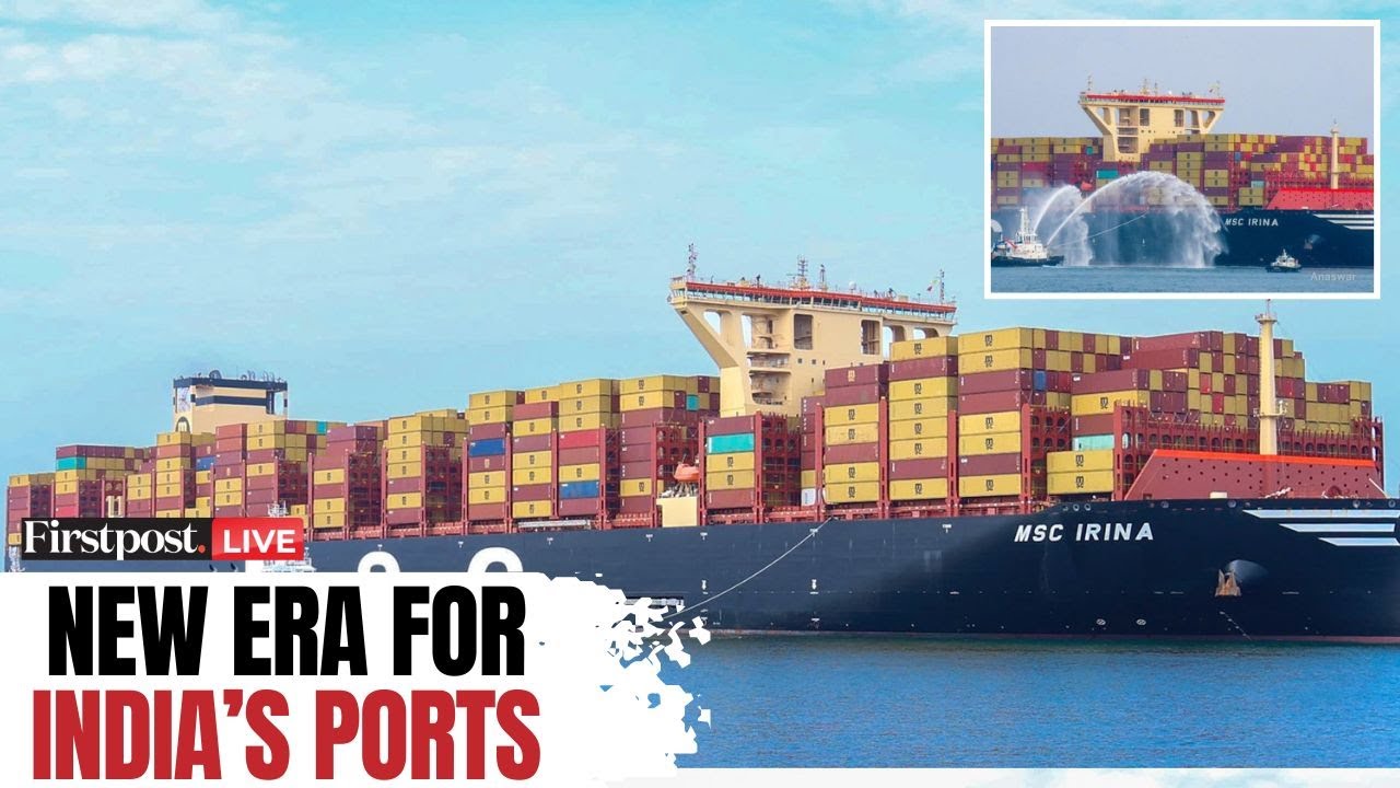 LIVE: World’s Largest Container Ship MSC IRINA Arrives at India’s ...