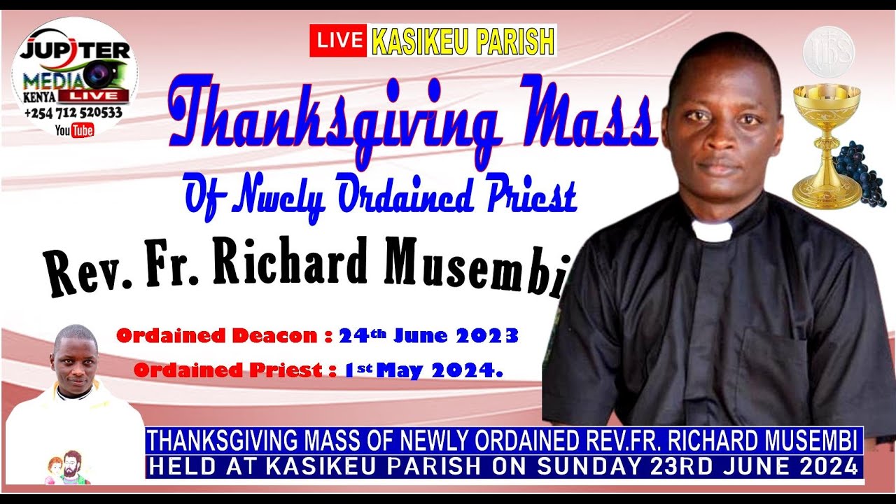 FR RICHARD MUSEMBI THANKSGIVING MASS ON 23.06.2024 @ KASIKEU PARISH FOR ...