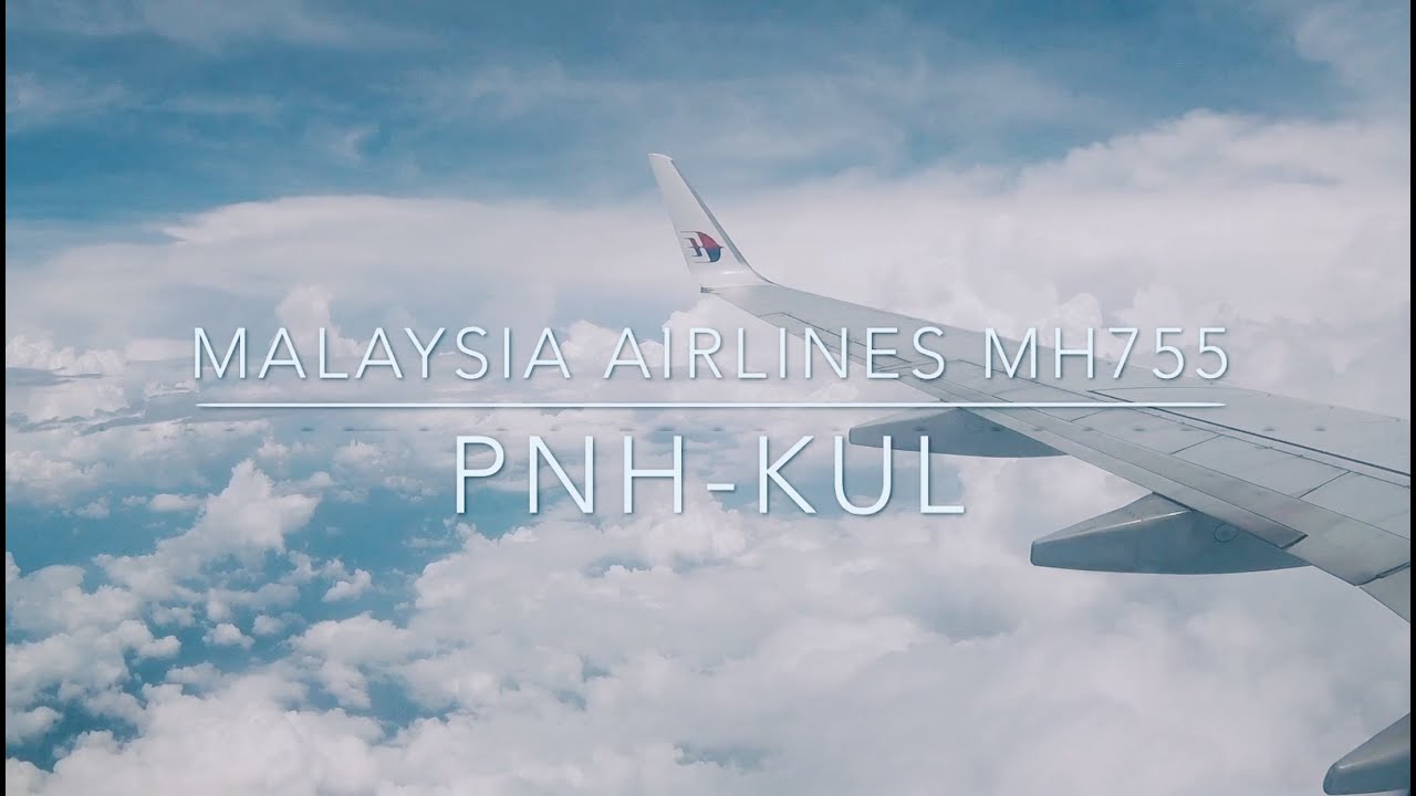 Malaysia airlines flight MH755 from Phnom Penh to Kuala Lumpur - YouTube
