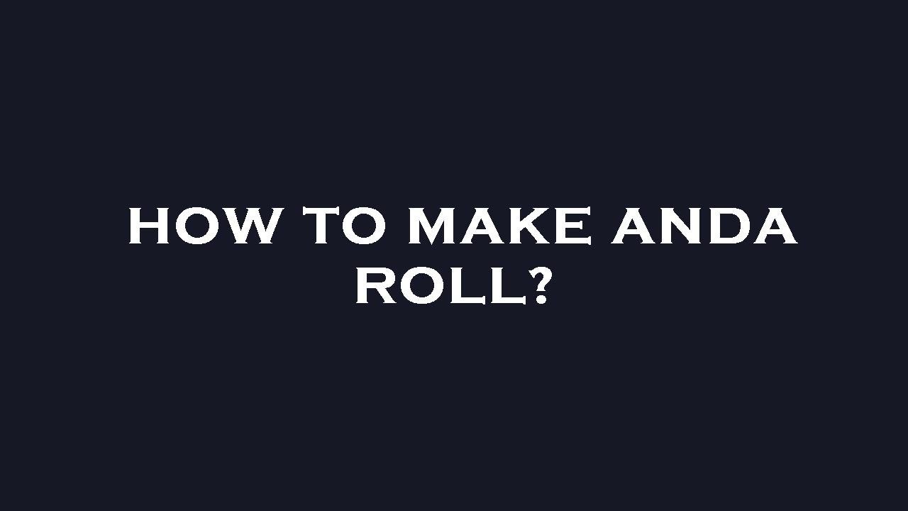 How to make anda roll? - YouTube