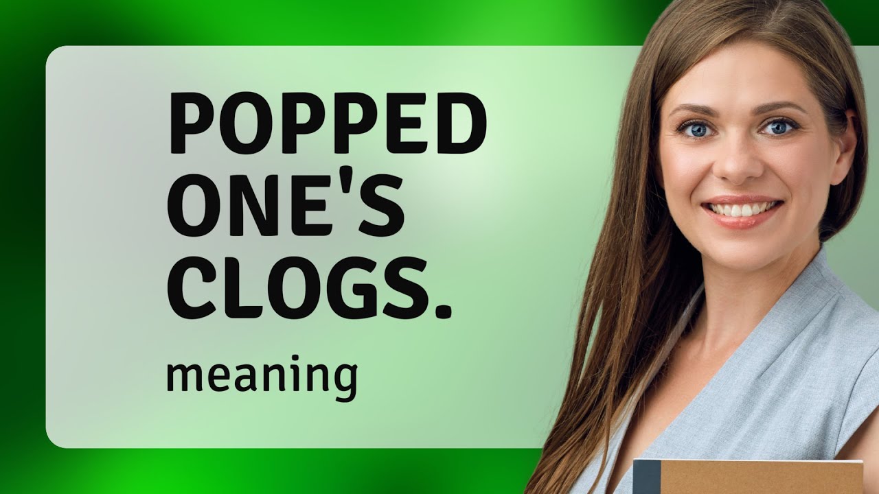 Unraveling Idioms: "Popped One's Clogs" Explained - YouTube