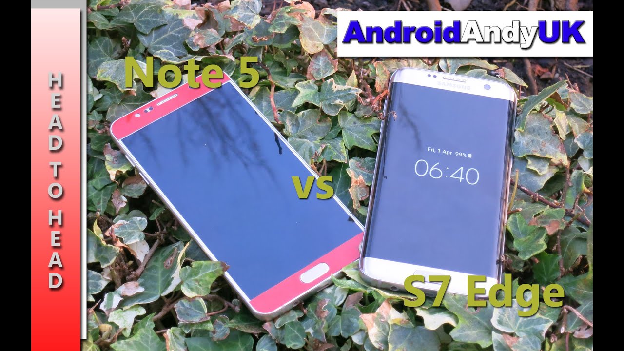 Head to Head: Samsung Galaxy Note 5 vs Samsung Galaxy S7 Edge - YouTube