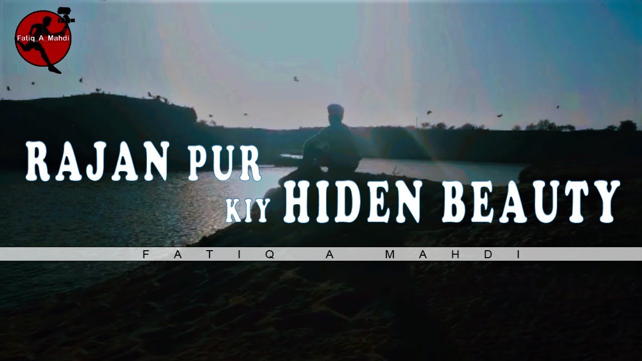 Rajan pur ki Hiden Beauty | Beauty of Nature | Rajan pur |FatiqAmahdi ...