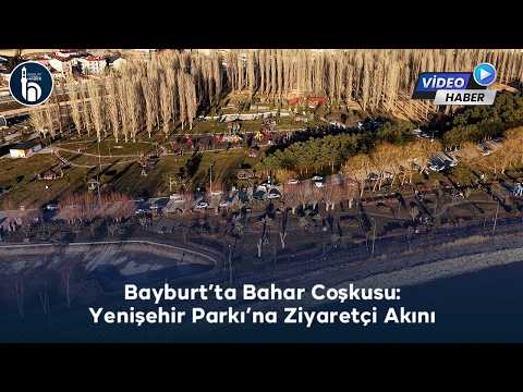 Bayburt’ta Bahar Coşkusu: Yenişehir Parkı’na Ziyaretçi Akını