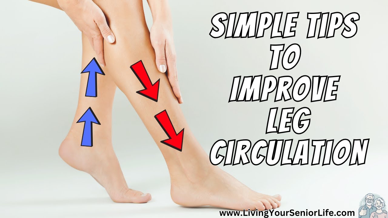 Improve Leg Circulation: Easy Tips for Better Blood Flow - YouTube