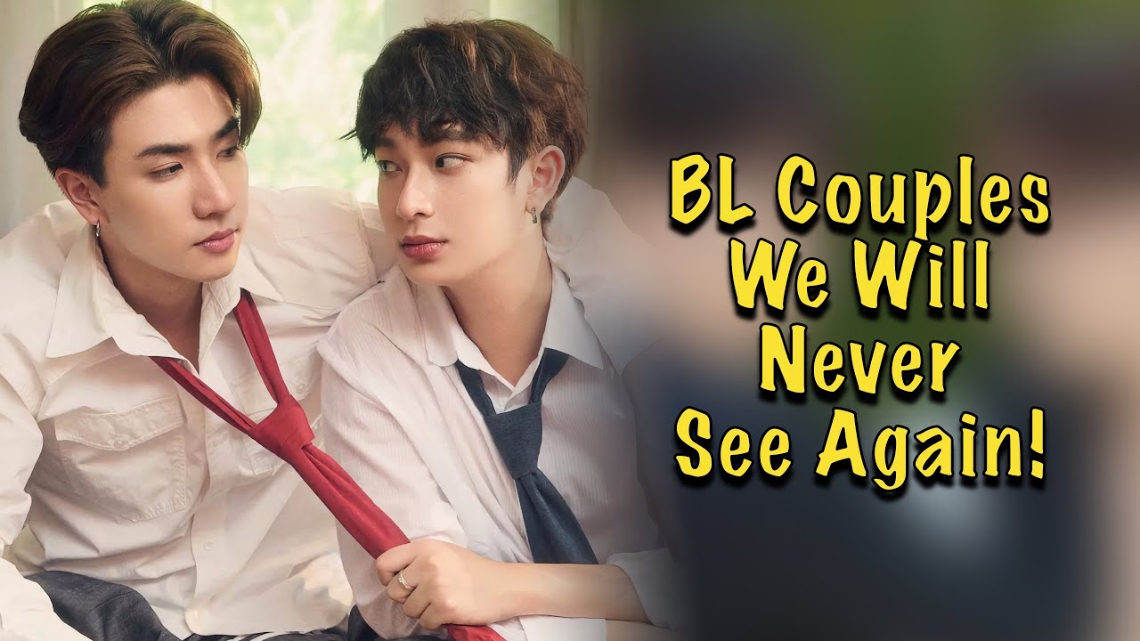 BL Couples We Will Never See Again In BL Series! - YouTube