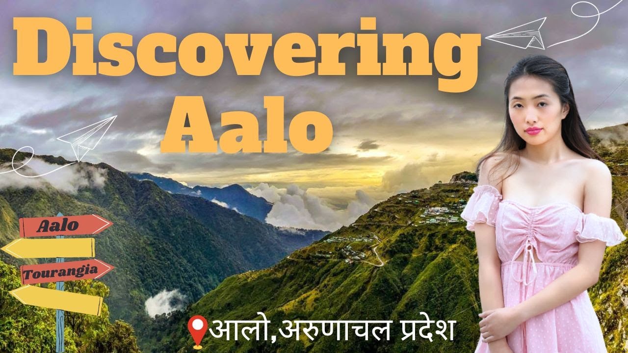 Discovering Aalo, Arunachal Pradesh📍| Tourangia🌿 - YouTube