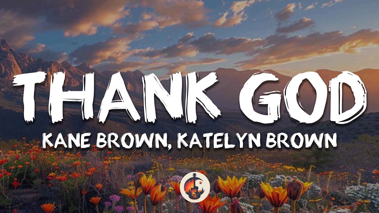 Kane Brown & Katelyn Brown - Thank God (Lyrics) - YouTube