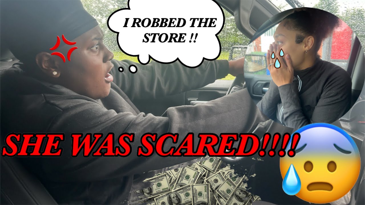 TELLING MY GIRLFRIEND I ROBBED THE STORE!!! (SHE WAS SO SCARED) - YouTube