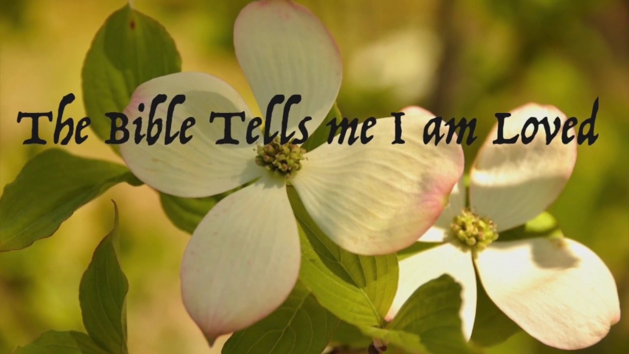 The Bible Tells me I am Loved - YouTube