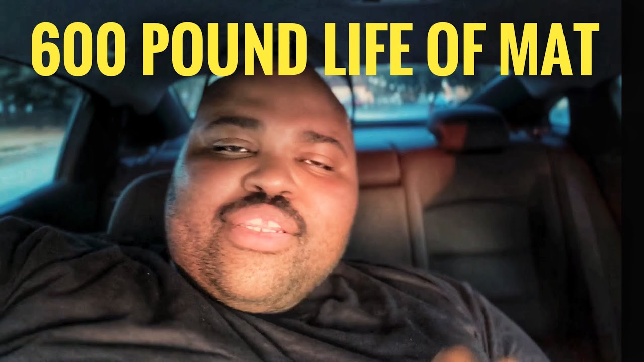 600 Pound Life of Mat - YouTube
