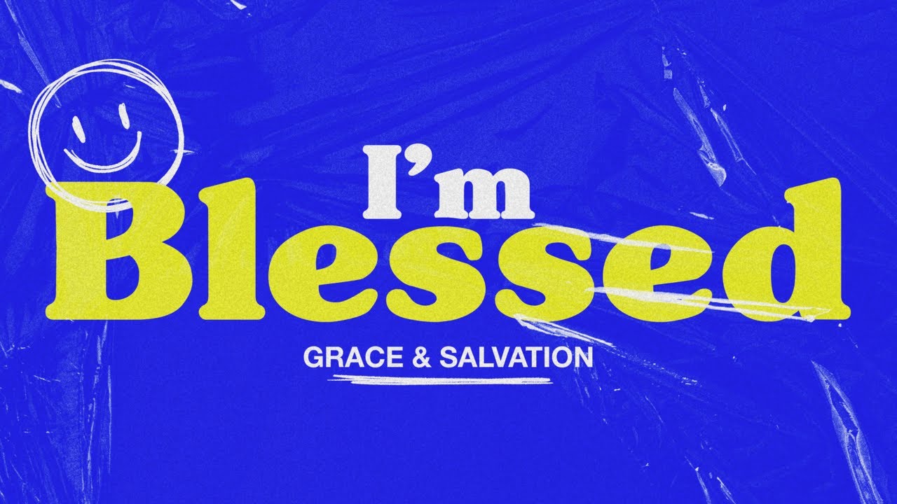 I'm Blessed | Grace & Salvation - YouTube