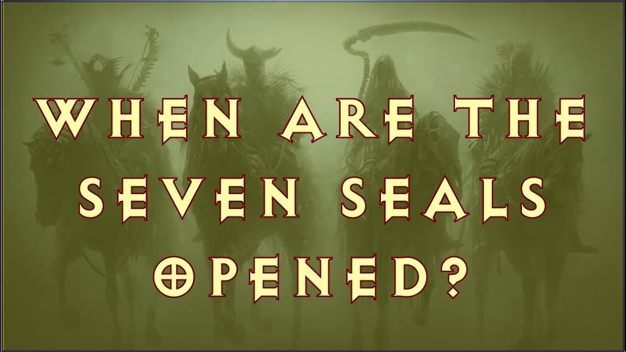 WHEN ARE THE SEVEN SEALS OPENED? - YouTube