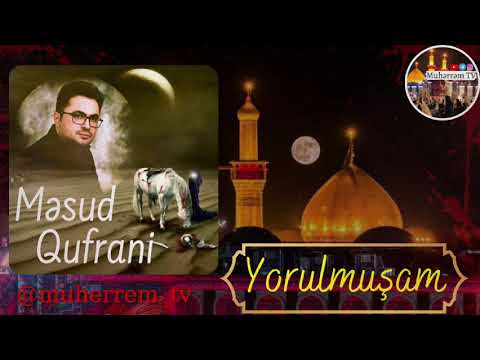 Yorulmuşam mən - Məsud Qufrani |Muhərrəm Albomu 2023|