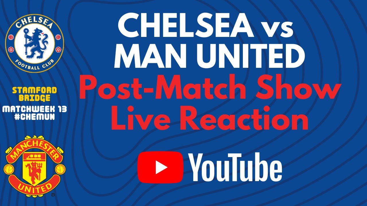 🔴LIVE: CHELSEA 1-1 Manchester United POST-MATCH REACTION #chemun #cfc ...