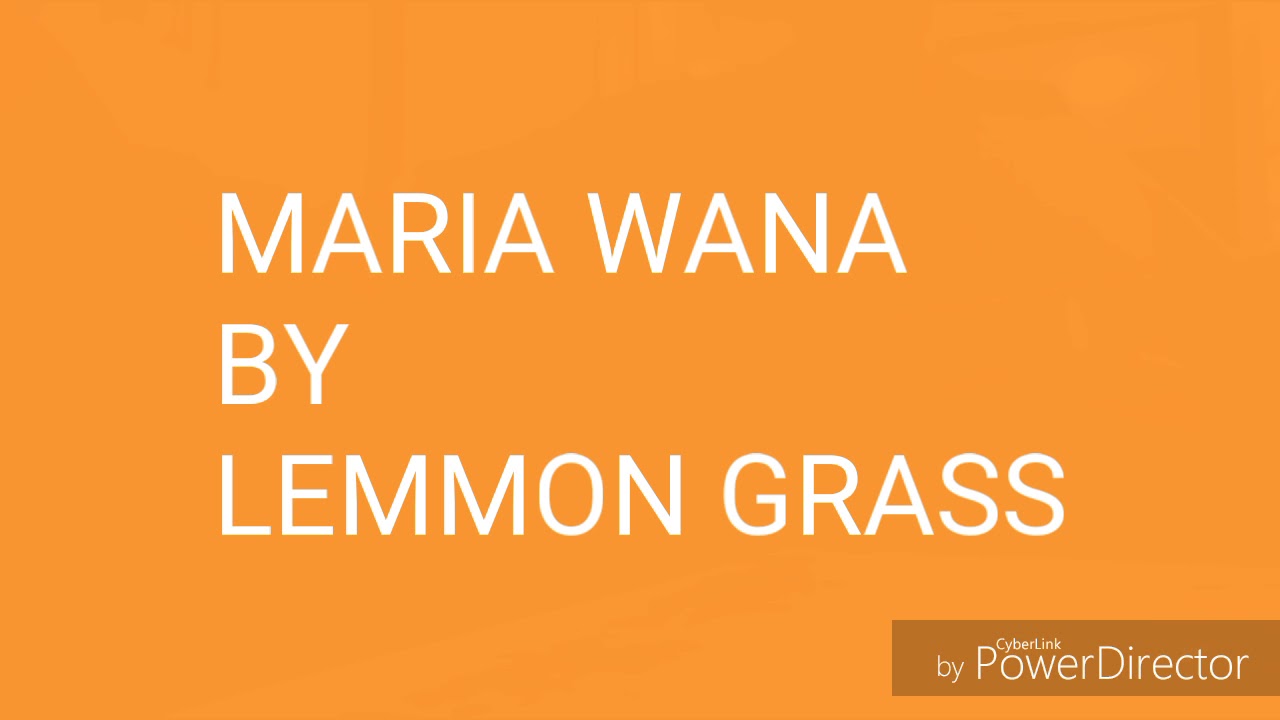 MARIA WANA LYRICS BY LEMMON GRASS - YouTube