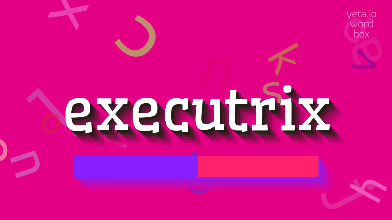 EXECUTRIX - HOW TO PRONOUNCE EXECUTRIX? #executrix - YouTube