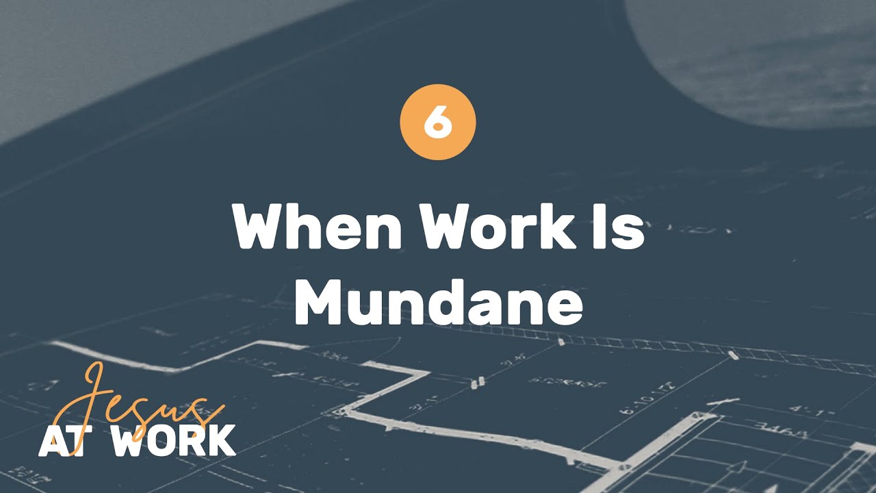 06 - When Work Is Mundane - YouTube