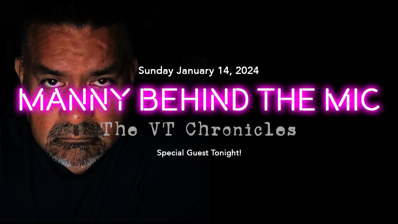 Manny Behind The Mic Presents: The VT Chronicles 14JAN24 - YouTube