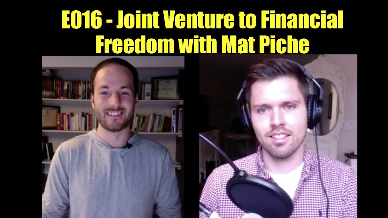 E016 Joint Venture to Financial Freedom with Mat Piche - YouTube