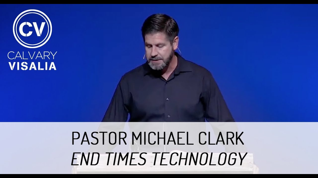 End Times Technology - Revelation 13 - Pastor Michael Clark - YouTube