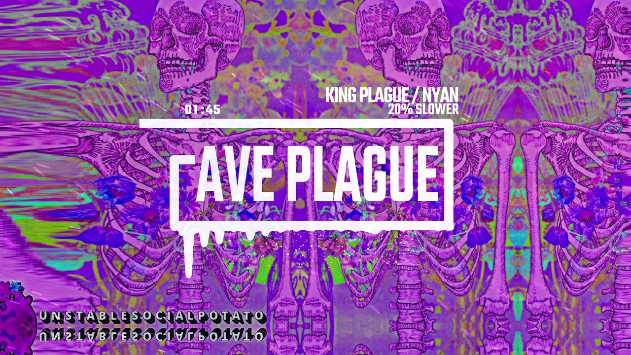 [NYAN] KING PLAGUE - Ave Plague (20% Slower) REMASTERED [HQ] RE-UPLOAD ...