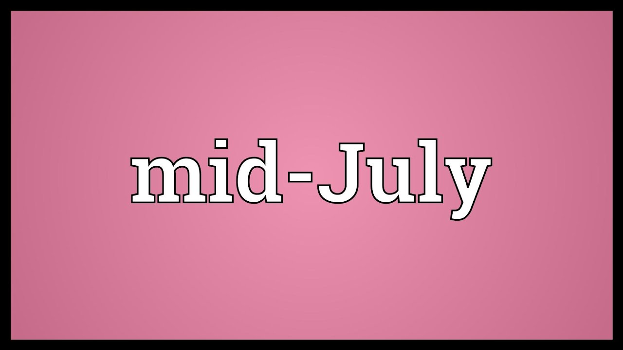 Mid-July Meaning - YouTube