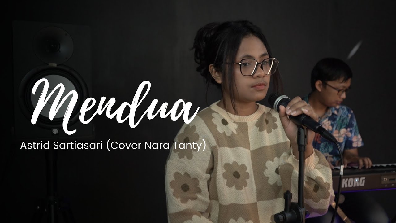 MENDUA - ASTRID SARTIASARI (LIVE COVER NARA TANTY FEAT IVAN SATYA ...