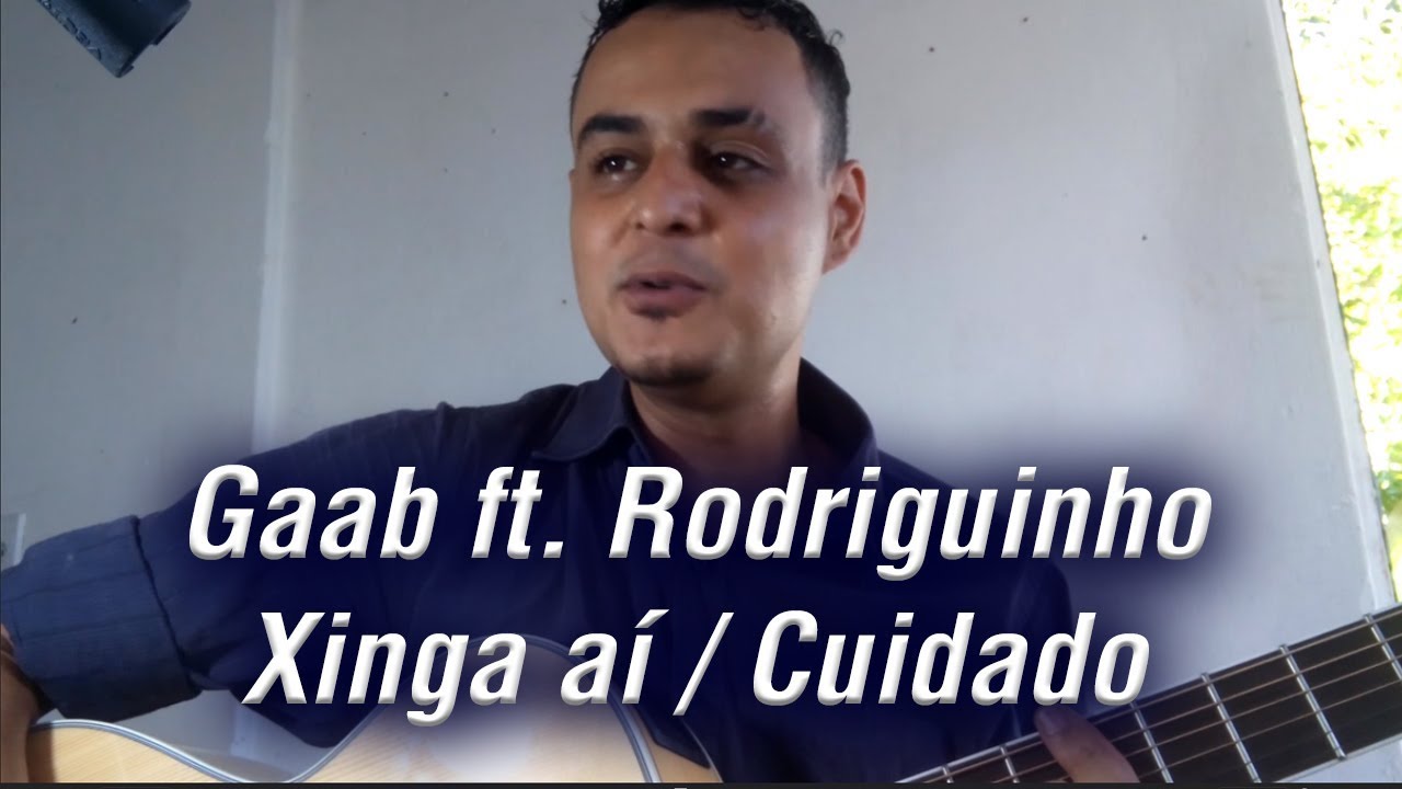 Xinga Aí/Cuidado (GUTTI - cover acústico) Gaab & Rodriguinho - YouTube