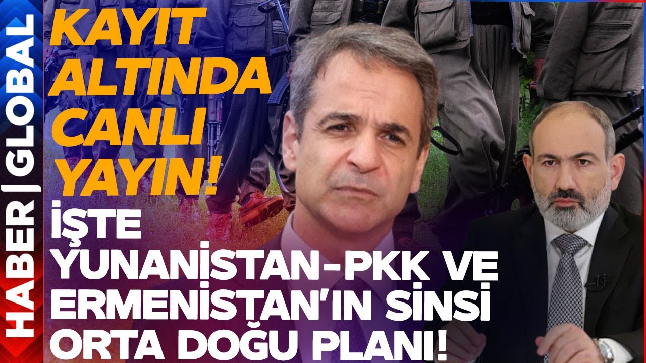 CANLI | İşte Yunanistan, Ermenistan ve PKK'nın Kirli Orta Doğu Planı ...