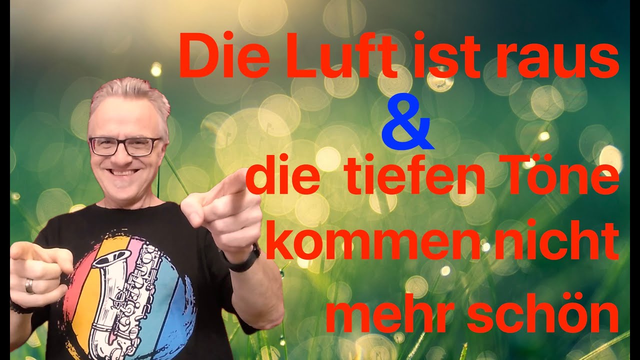 Die Luft ist raus & die tiefen Töne kommen nicht mehr schön (Saxophon ...