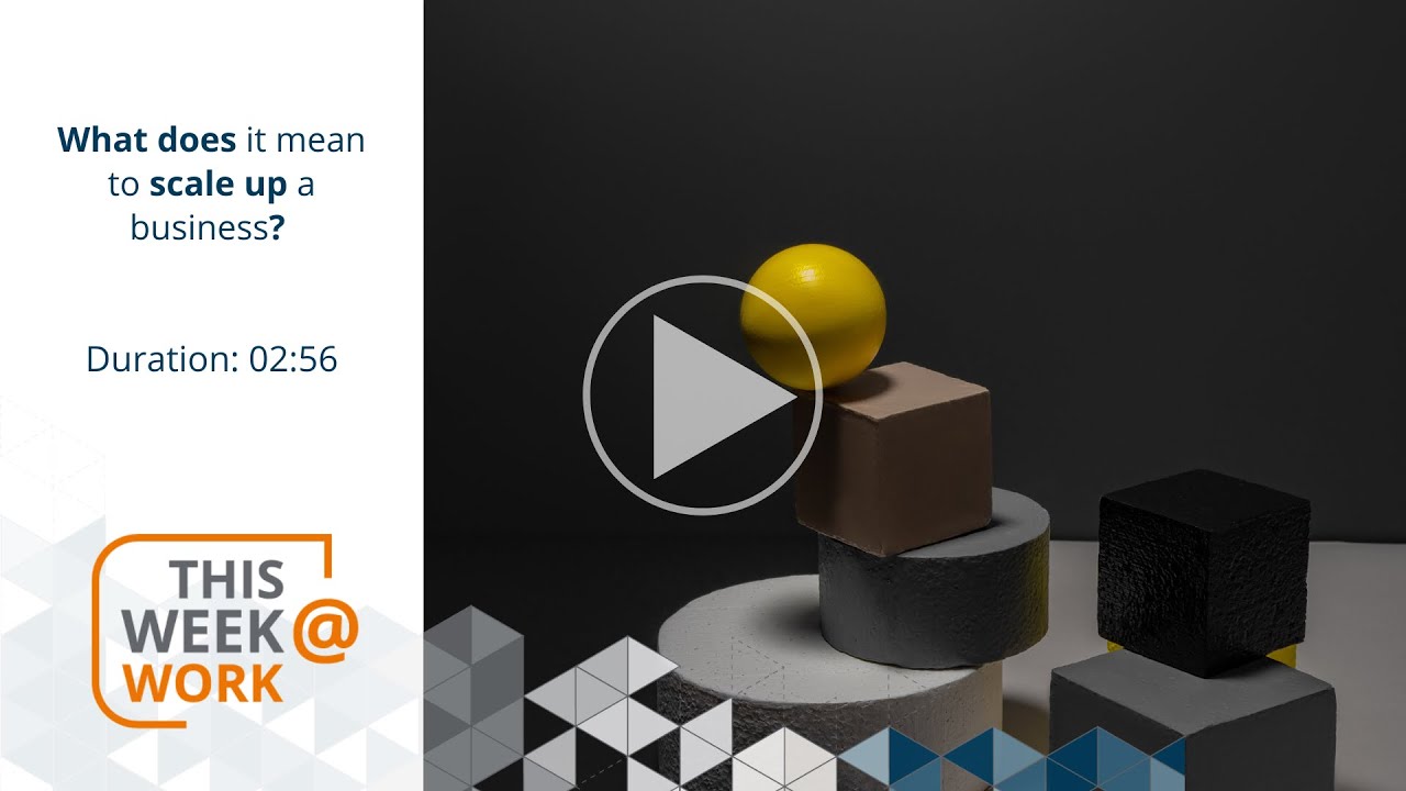 This Week@Work: What does it mean to scale up a business? - YouTube