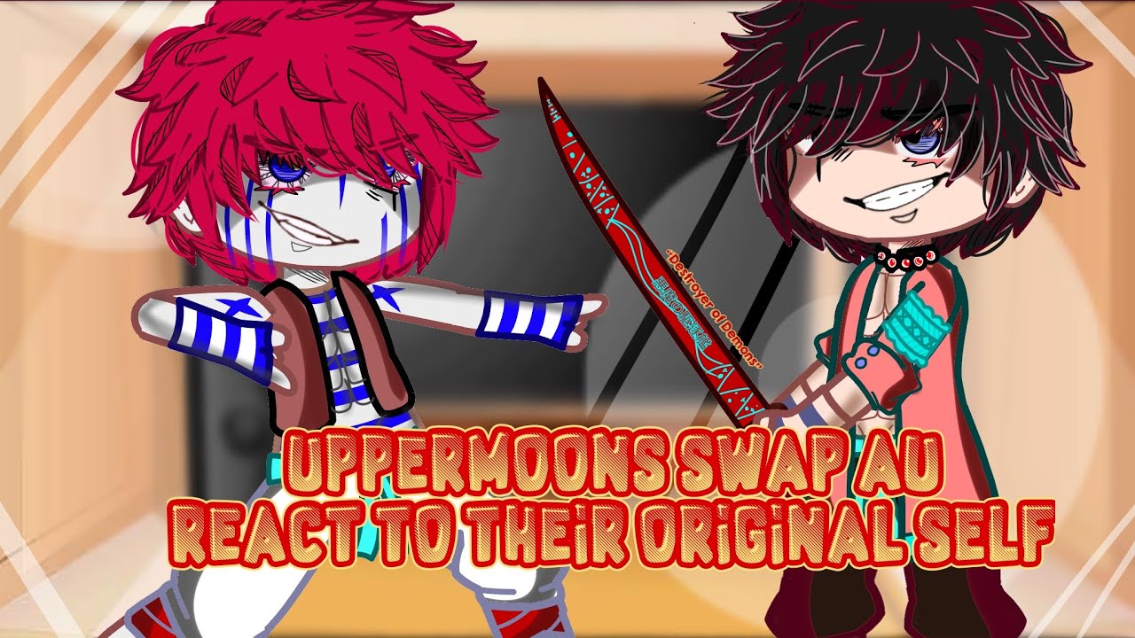 Uppermoons swap Au REACT to their original selves// demon slayer ...