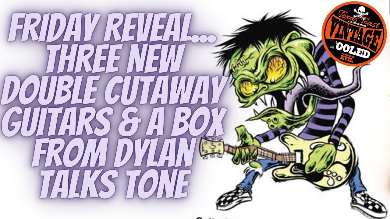 Friday Reveal... Three New Double Cutaway Guitars & A Box from Dylan ...