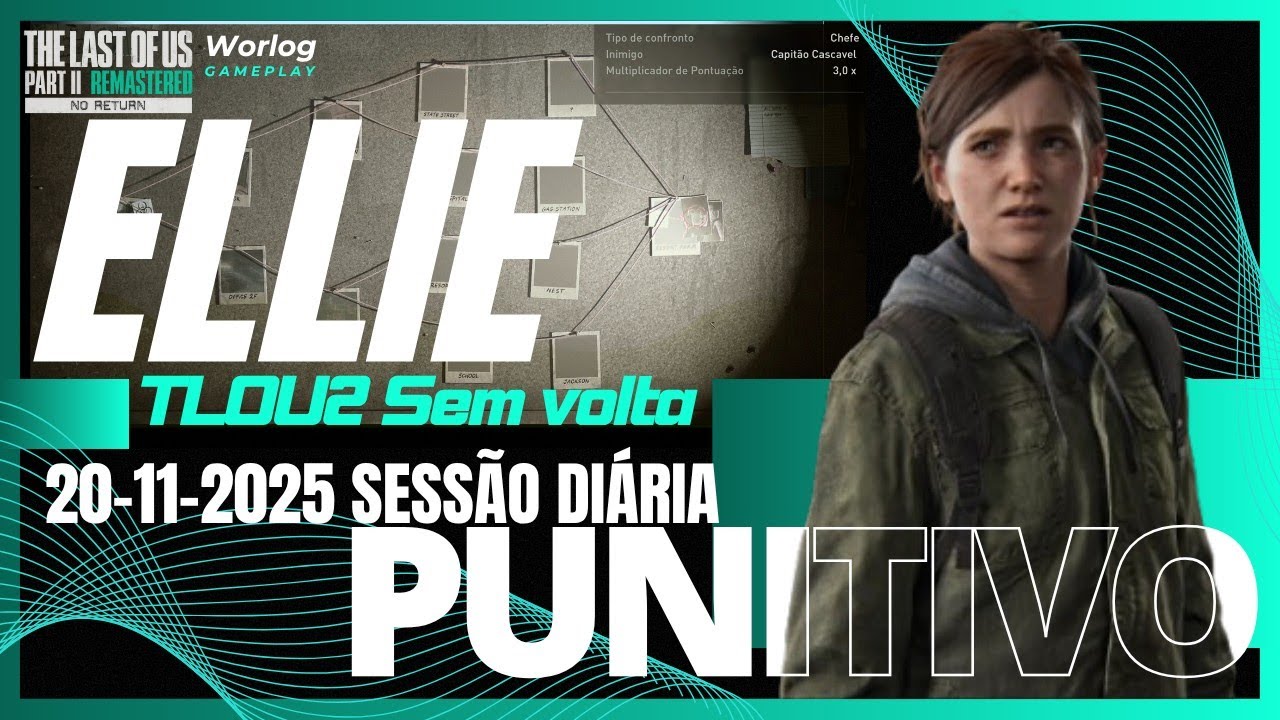20/11/2025 SESSÃO DIÁRIA Ellie|PUNITIVO|Sem volta TLOU2Re|Ps5 - YouTube