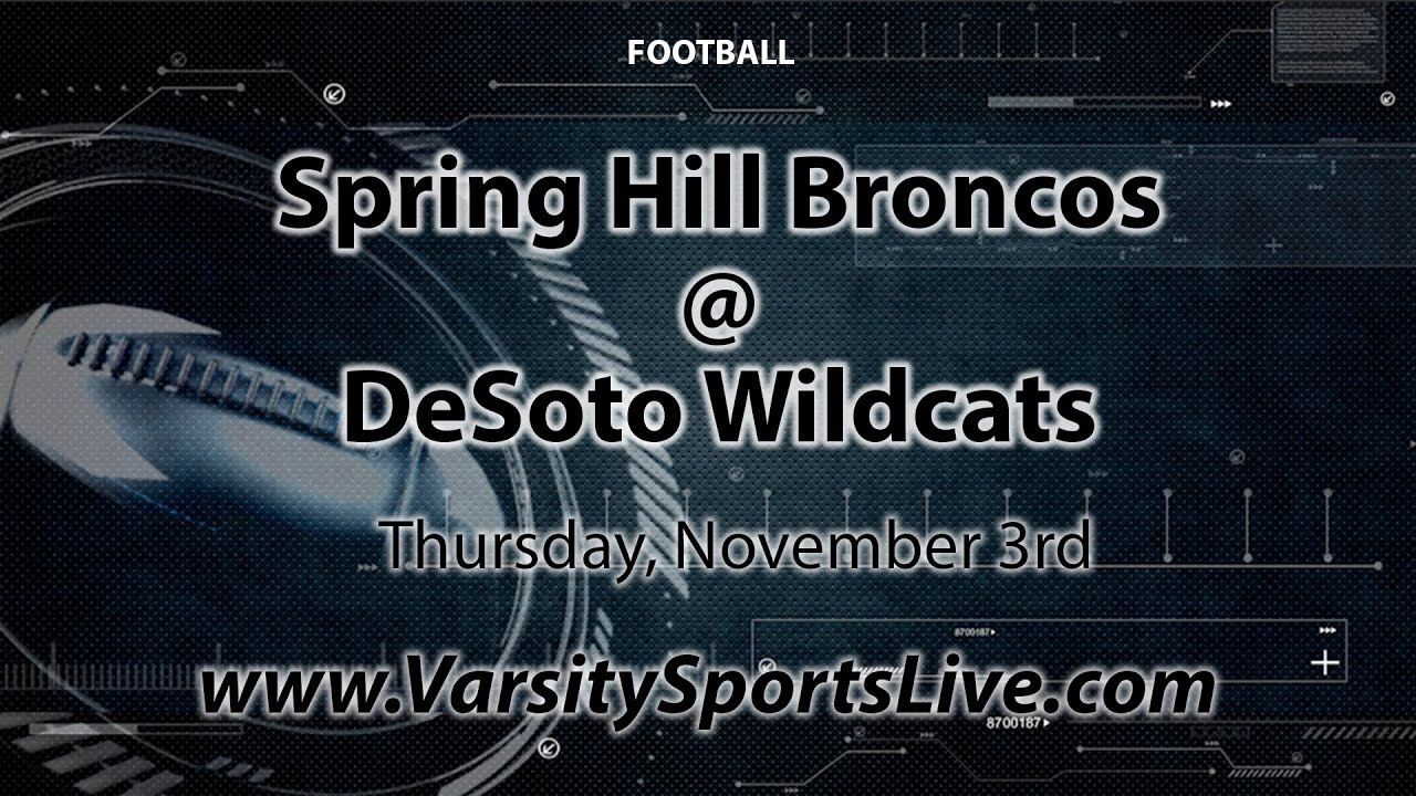 Spring Hill Broncos @ DeSoto Wildcats (Football) 5A Regional - YouTube
